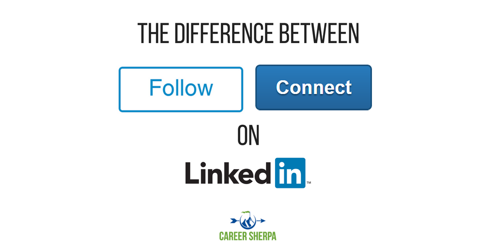 The Difference Between Following And Connecting On LinkedIn Career Sherpa