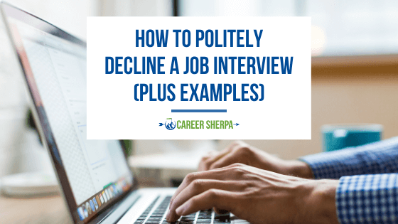 How To Politely Decline A Job Interview Plus Examples Lovinghutbrooklyn