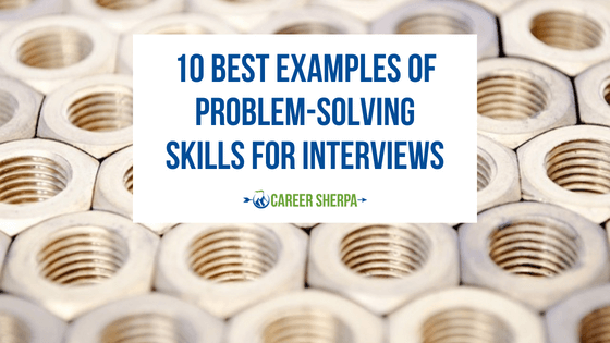 10 Best Examples Of Problem Solving Skills For Interviews