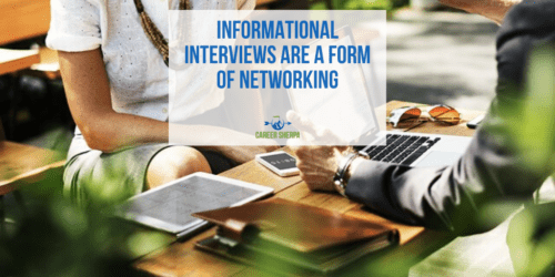 Informational Interviews are a Form of Networking