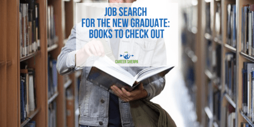 Job Search for the New Graduate: Books To Check Out | Career Sherpa