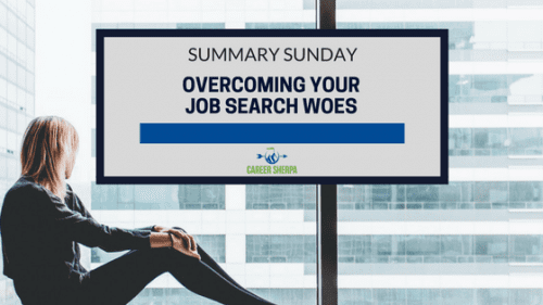 Summary Sunday: Overcoming Your Job Search Woes | Career Sherpa