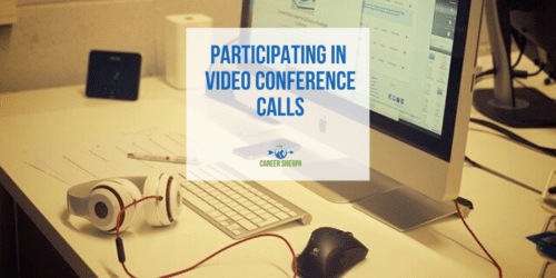 Best Practices For Participating In Video Conference Calls | Career Sherpa