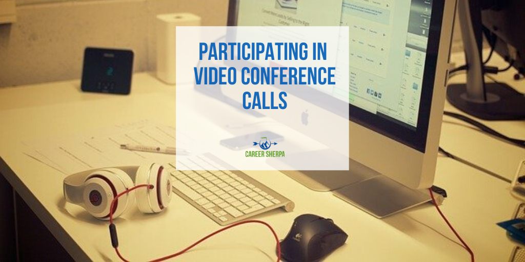 Best Practices For Participating In Video Conference Calls | Career Sherpa