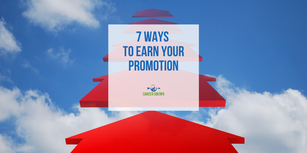 7 Ways To Earn Your Promotion | Career Sherpa