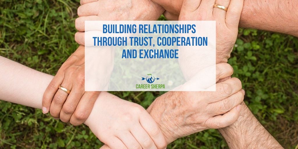 Building Relationships Through Trust, Cooperation and Exchange | Career ...