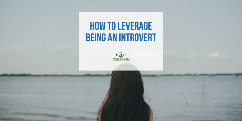 How to Leverage Being an Introvert | Career Sherpa