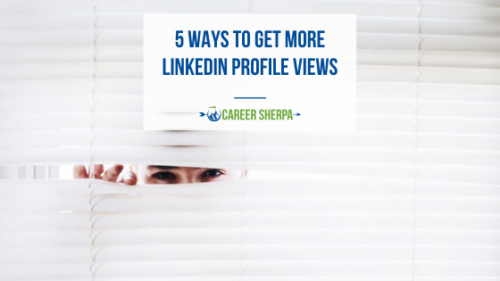5 Ways to Get More LinkedIn Profile Views | Career Sherpa
