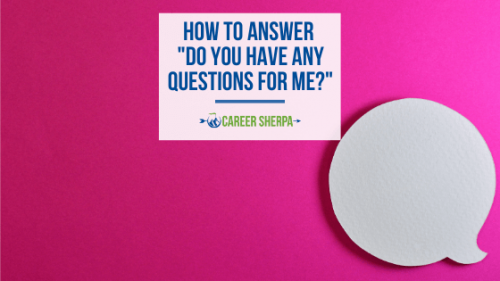 How To Answer "Do You Have Any Questions For Me?"
