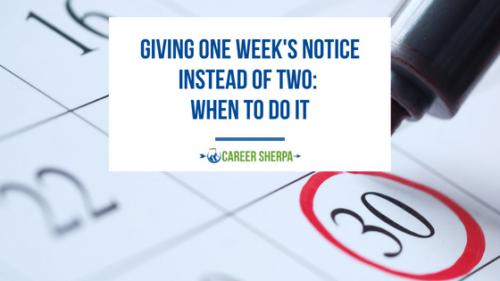 Giving One Week's Notice Instead Of Two: When To Do It