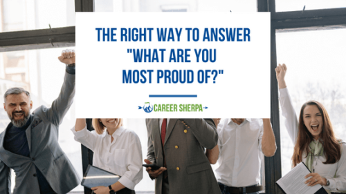 The Right Way To Answer "What Are You Most Proud Of?"