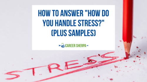 How To Answer "How Do You Handle Stress?" (Plus Samples)