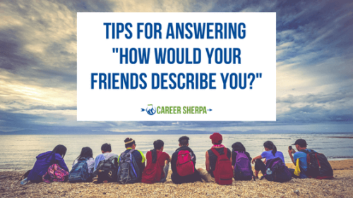 Tips For Answering "How Would Your Friends Describe You?"