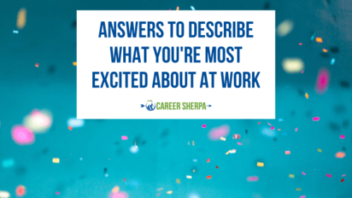 Answers To Describe What You're Most Excited About At Work